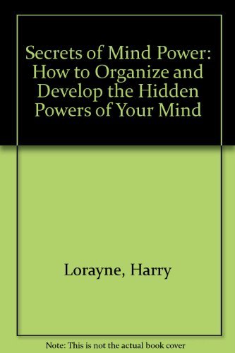 Secrets of Mind Power: How to Organize and Develop the Hidden Powers of ...