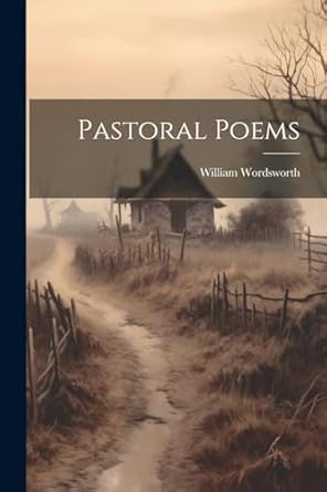Pastoral Poems: Wordsworth, William: 9781022650770: Amazon.com: Books
