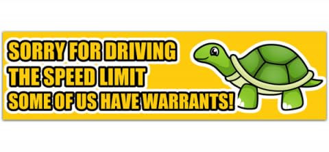 Amazon.com: Sorry For Going The Speed Limit, SOME OF US Have Warrants ...