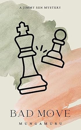 Bad Move: Book 1 of Jimmy Sen series - Kindle edition by Mungamuru ...
