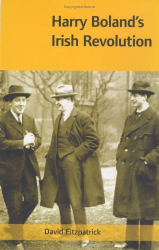 Harry Boland's Irish Revolution, 1887-1922 (Biography): Fitzpatrick ...