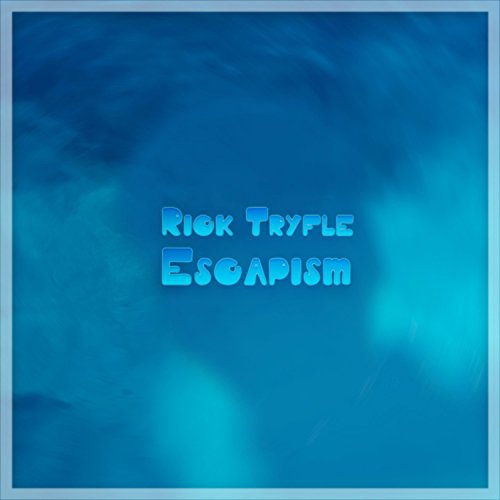 Play Escapism by Rick Tryfle on Amazon Music