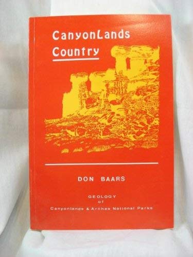 Canyonlands country: Geology of Canyonlands & Arches National Parks ...