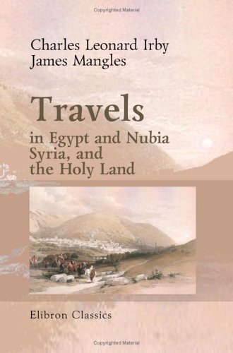 Travels in Egypt and Nubia, Syria, and the Holy Land: Including a ...