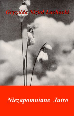 Amazon.com: Niezapomniane Jutro: 9781556181801: Lachocki, Gryzelda ...