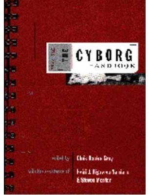 The Cyborg Handbook: Gray, Chris Habels; Figuroa-Sarriera, Heidi J ...