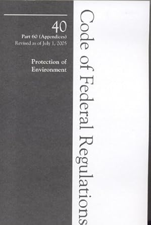 2005 40 CFR 60.Appendix (Air Programs): ,: 9781591911425: Amazon.com: Books