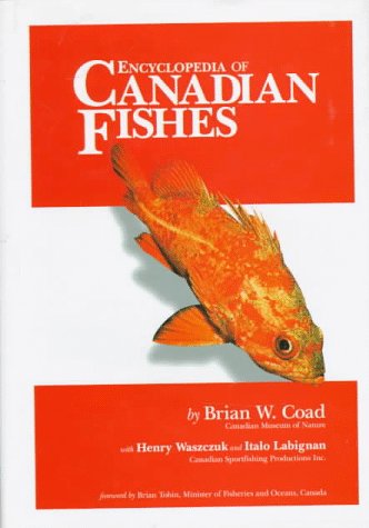 Encyclopedia of Canadian Fishes: Coad, Brian W., Waszczuk, Henry ...