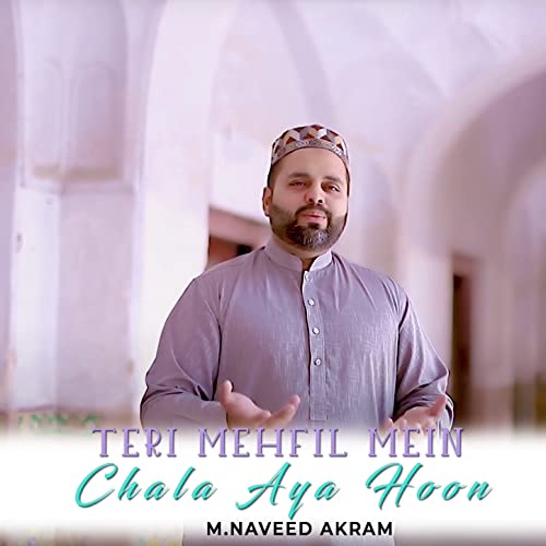 Play Teri Mehfil Mein Chala Aya Hoon by M.Naveed Akram on Amazon Music Unlimited