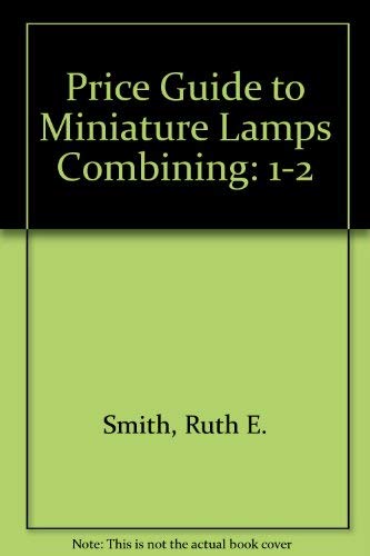 Price Guide to Miniature Lamps Combining: Smith, Ruth E., Feltner ...