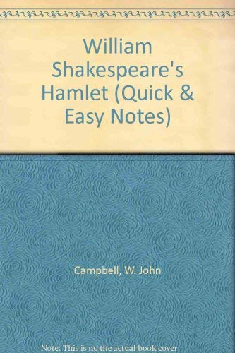 William Shakespeare's Hamlet (Quick & Easy Notes): Campbell, W. John ...