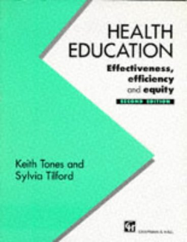 Health Education: Effectiveness, Efficiency and Equity : Tones, Keith ...