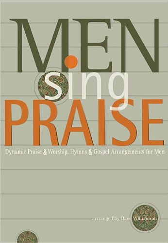 Men Sing Praise: Dynamic Praise & Worship, Hymns & Gospel Arrangements ...