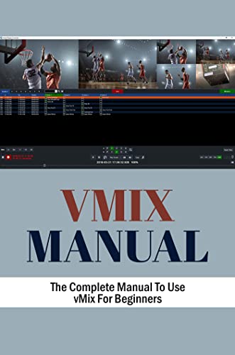 Amazon.com: vMix Manual: The Complete Manual To Use vMix For Beginners ...