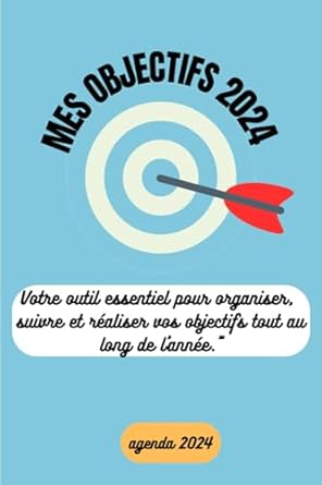 Amazon.fr - Mes objectifs 2024. Une année pour réussir: agenda pour ...