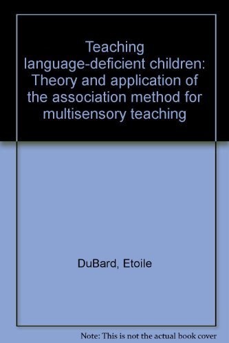 Teaching Language-Deficient Children: Theory and Application of the ...