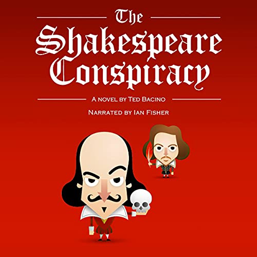 The Shakespeare Conspiracy: A Novel About the Greatest Literary ...
