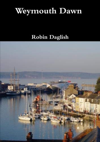Weymouth Dawn: Amazon.co.uk: Daglish, Robin: 9781471094309: Books
