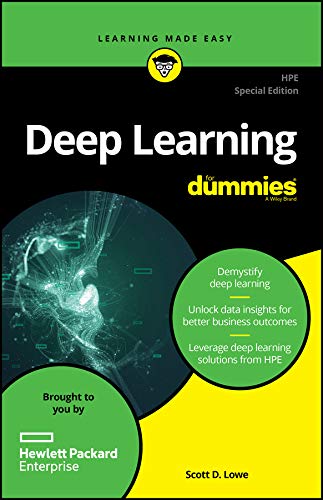 Deep Learning For Dummies, HPE Special Edition (Custom): Lowe, Scott D.: 9781119484585: Amazon ...