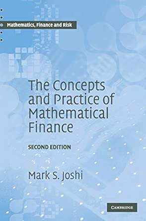 The Concepts and Practice of Mathematical Finance: Joshi, Mark S ...