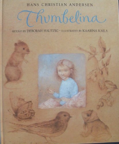 Thumbelina: Hans Christian Andersen, Kaarina Kaila, Deborah Hautzig ...