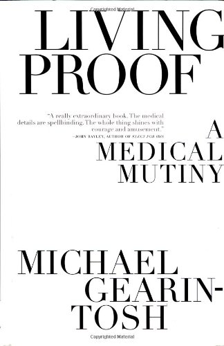 Living Proof: A Medical Mutiny: Gearin-Tosh, Michael: 9780743225175 ...