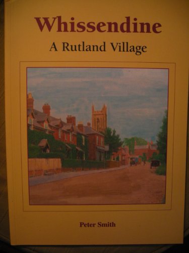 Whissendine. A Rutland Village.: Amazon.co.uk: Smith, Peter.: Books