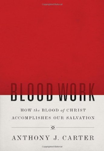 Blood Work: How the Blood of Christ Accomplishes Our Salvation - Kindle ...