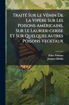 Traité Sur Le Vénin De La Vipère Sur Les Poisons Américains, Sur Le ...