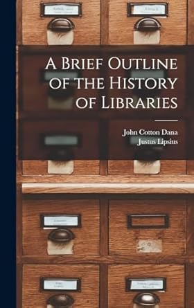 Amazon.com: A Brief Outline of the History of Libraries: 9781017341263 ...