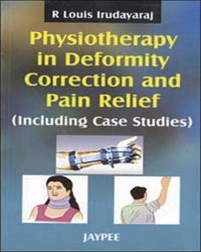 Physiotherapy In Deformity Correction And Pain Relief (Including Case ...