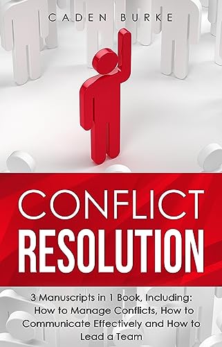 Conflic Resolution: 3-in-1 Guide to Master Conflict Management ...