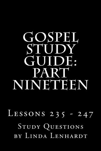 Gospel Study Guide: Part Nineteen: Lessons 235 - 247: Lenhardt, Linda ...