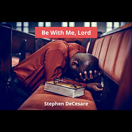 Amazon Music Unlimited - Stephen DeCesare 『Be with Me Lord』