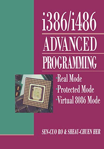i386/i486 Advanced Programming: Real Mode Protected Mode Virtual 8086 ...