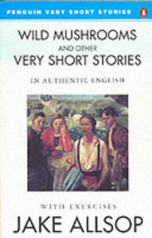 Wild Mushrooms and Other Very Short Stories in Authentic English ...