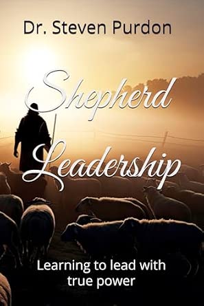 Shepherd Leadership: Learning to lead with true power: Purdon, Dr ...