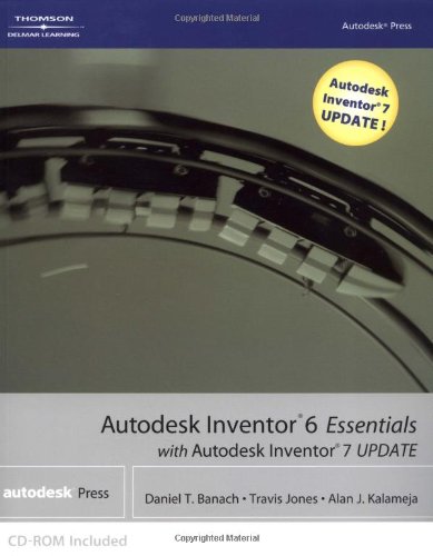 Autodesk Inventor 6 Essentials with Autodesk Inventor 7 UPDATE ...