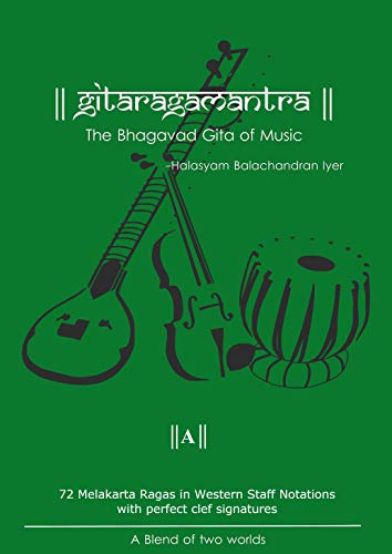 Gitaragamantra - The Bhagavad Gita of Music: 72 Melakarta Ragas in ...