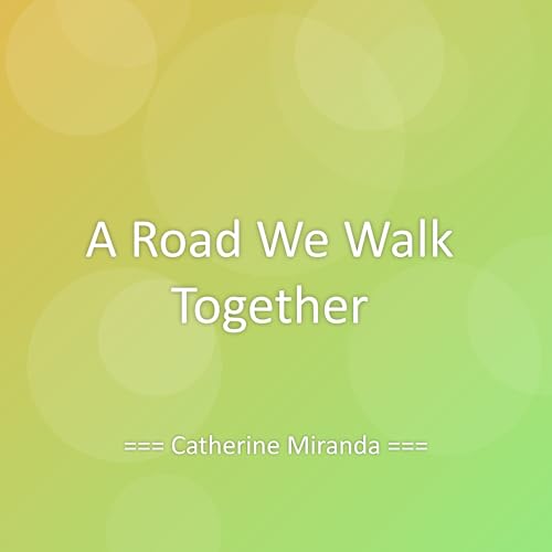 Amazon Music UnlimitedでCatherine MirandaのA Road We Walk Togetherを