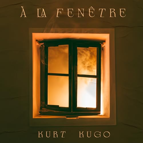 À la Fenêtre by Kurt feat. Kugo on Prime Music