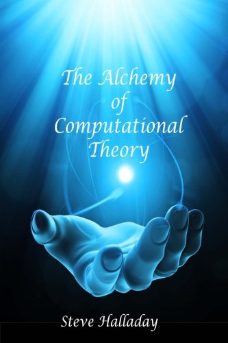 The Alchemy of Computational Theory: 9780991192700: Computer Science ...