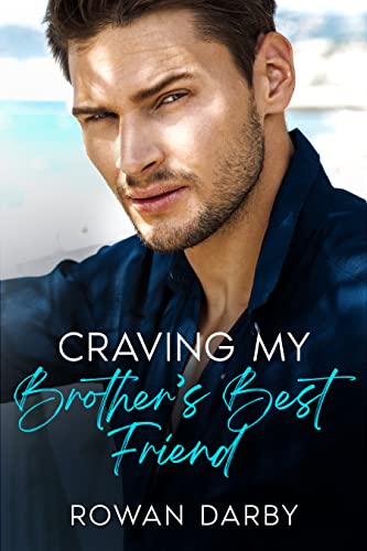 Amazon.com: Craving My Brother’s Best Friend: An Off-Limits Opposites ...