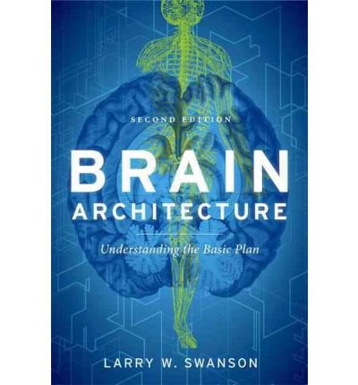Brain Architecture: Understanding the Basic Plan [ BRAIN ARCHITECTURE ...