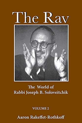 The Rav: The World of Rabbi Joseph B. Soloveitchik, Vol. 2 | Amazon ...