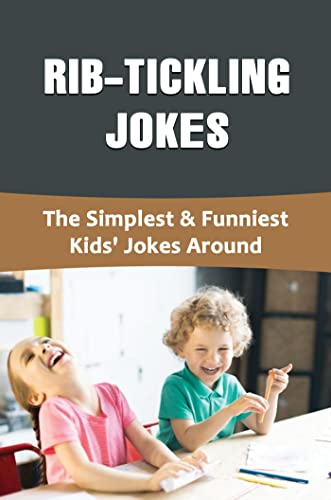 Rib-Tickling Jokes: The Simplest & Funniest Kids' Jokes Around eBook ...