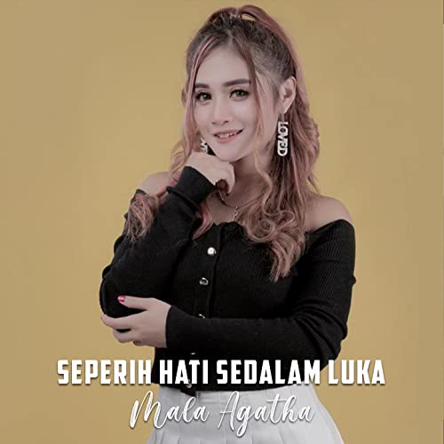 Écouter SEPERIH HATI SEDALAM LUKA de Mala Agatha sur Amazon Music Unlimited