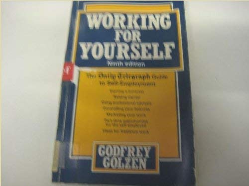 Working for Yourself: The Daily Telegraph Guide to Self-Employment ...