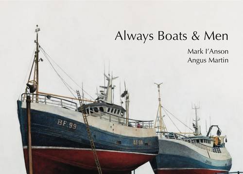 Always Boats and Men: Amazon.co.uk: Martin, Angus, I'Anson, Mark, I ...