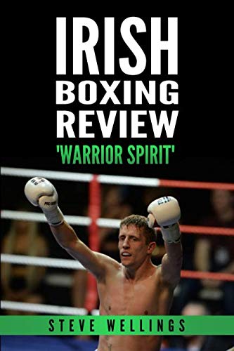 Irish Boxing Review: Warrior Spirit: Wellings, Steve: 9781094960357 ...